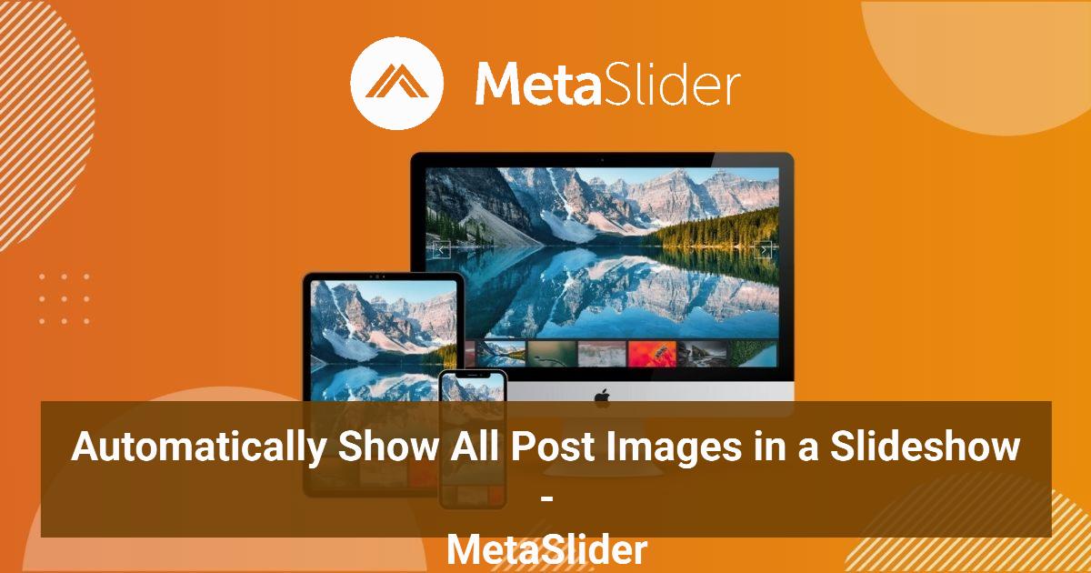 Automatically Show All Post Images in a Slideshow - MetaSlider