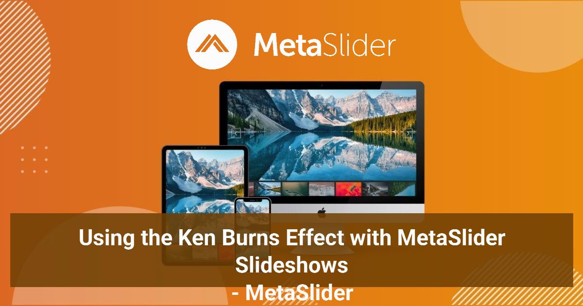Using the Ken Burns Effect with MetaSlider Slideshows - MetaSlider
